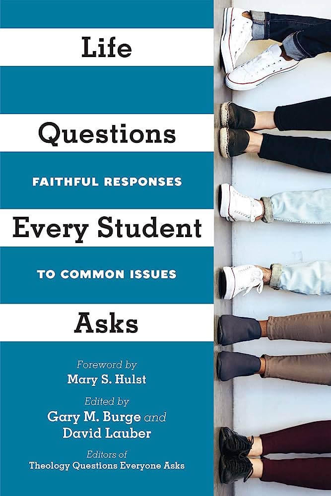 NEW BOOK: Life Questions Every Student Asks edited by Gary Burge and ...