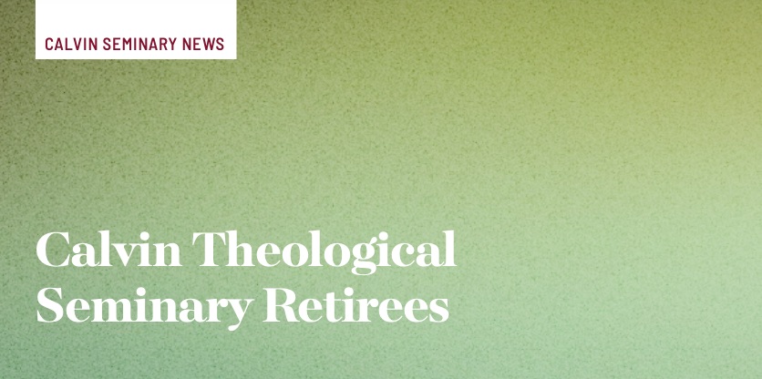 Calvin Theological Seminary Retirees - Calvin Theological Seminary