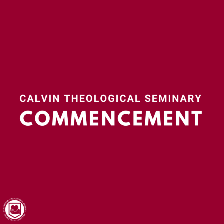 Commencement 2024 - Calvin Theological Seminary